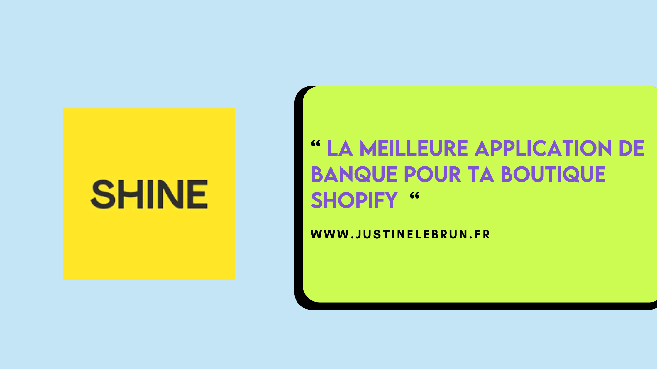 La banque Shine pour ton e-commerce sur Shopify - Justine Lebrun